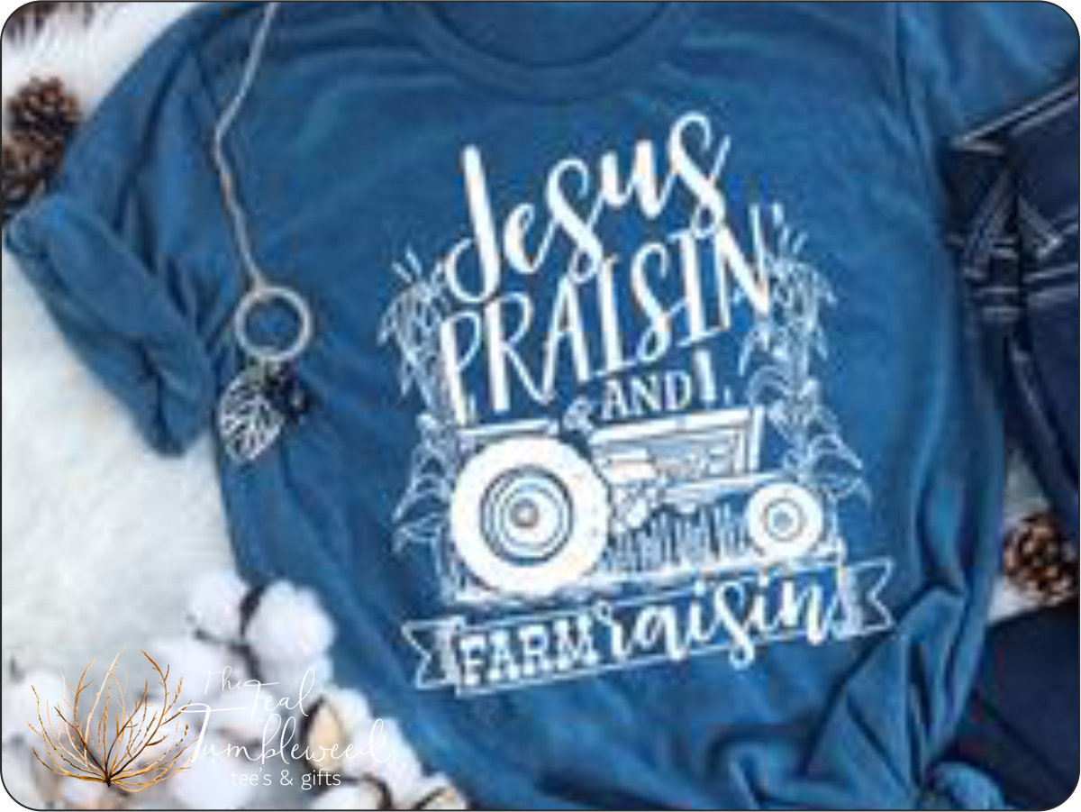 Jesus Praisin' and Farm Raisin – The Teal Tumbleweed